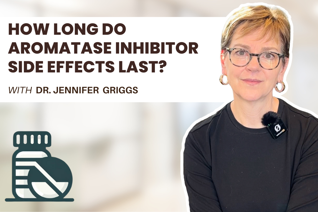How Long Do Aromatase Inhibitor Side Effects Last? All You Need to Know